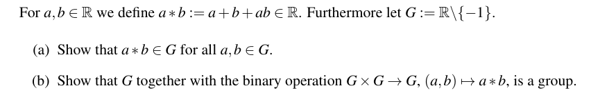 Solved For a,binR we define a**b:=a+b+abinR. Furthermore let | Chegg.com