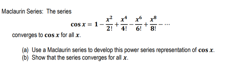 Solved Maclaurin Series: The series cos x = 1- converges to | Chegg.com