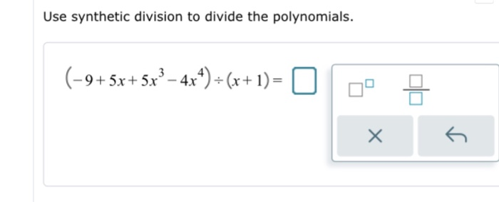 Solved Use synthetic division to divide the polynomials. | Chegg.com