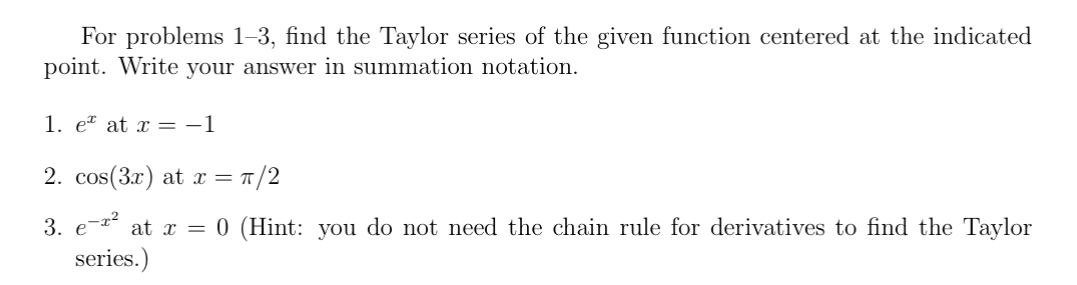 Solved For problems 1-3, find the Taylor series of the given | Chegg.com