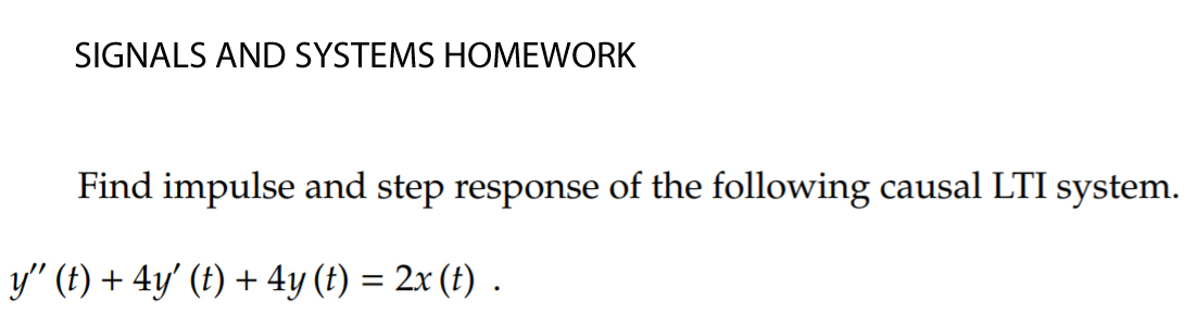 Solved SIGNALS AND SYSTEMS HOMEWORK Find impulse and step | Chegg.com