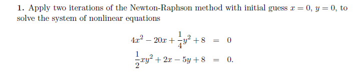 Solved Apply two iterations of the Newton-Raphson method | Chegg.com