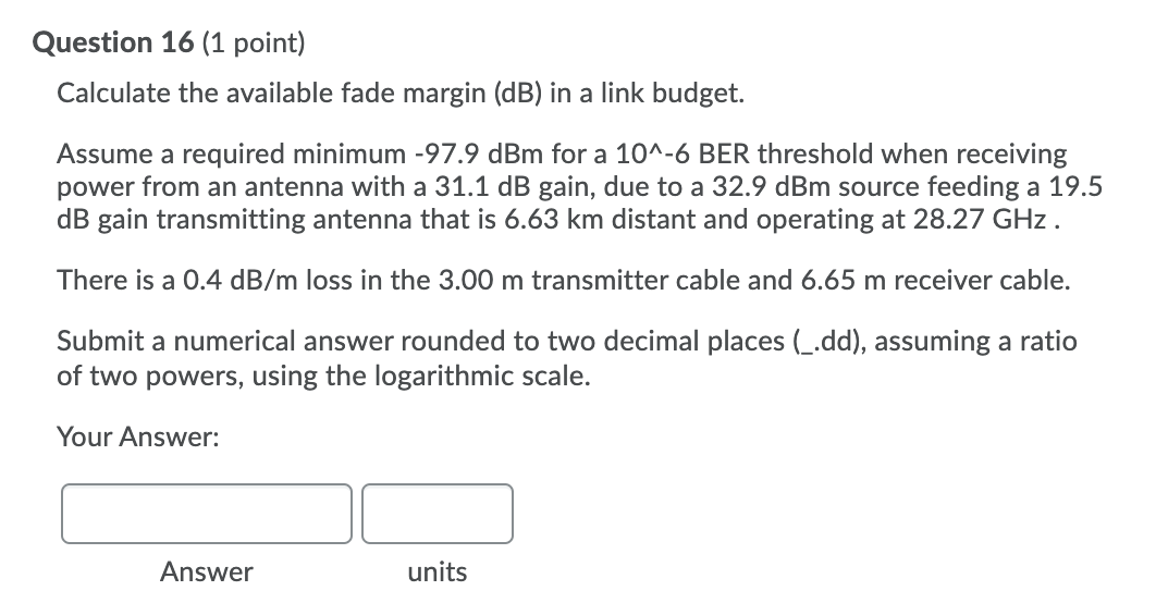 Solved Question 16 (1 point) Calculate the available fade | Chegg.com