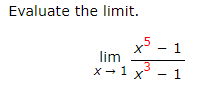 Solved Evaluate the limit. limx→1x3−1x5−1 | Chegg.com