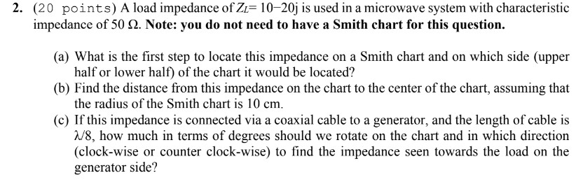 Solved 2. (20 points) A load impedance of ZL=10−20j is used | Chegg.com Solved 2. (20 points) A load impedance of ZL=10−20j is used | Chegg.com