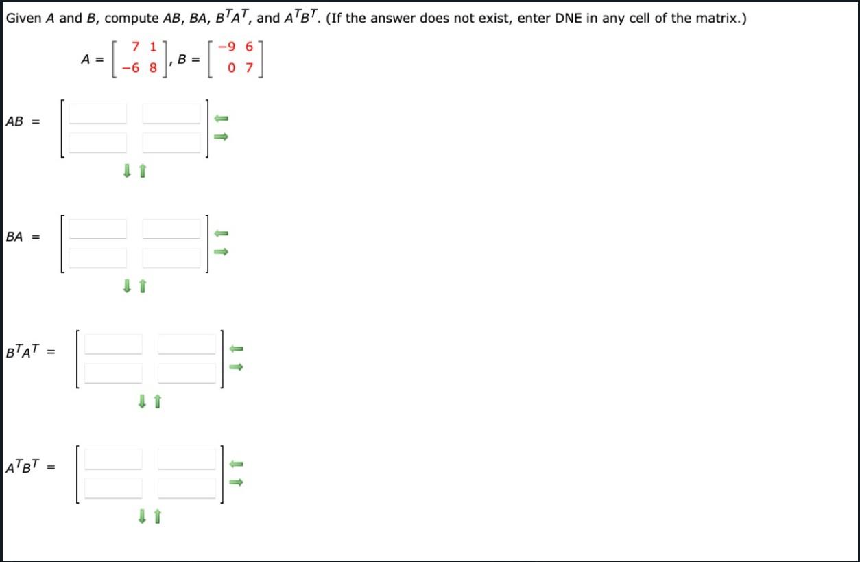 Solved Given A and B, compute AB, BA, B'AT, and ATBT. (If | Chegg.com