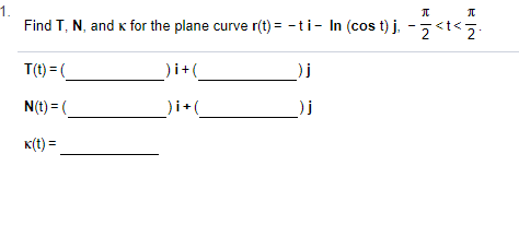 Solved 1. T TT Find T, N, and k for the plane curve r(t) = | Chegg.com