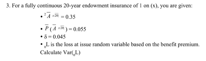 Solved 3. For a fully continuous 20-year endowment insurance | Chegg.com