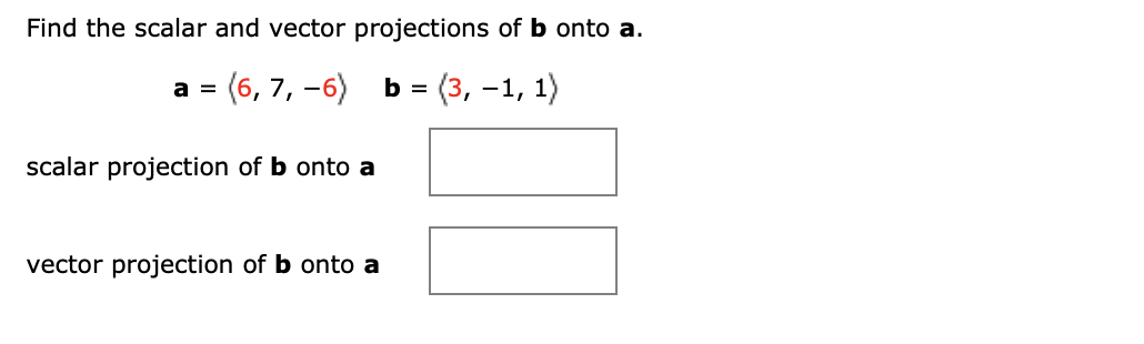 Solved Find the scalar and vector projections of b onto a. a | Chegg.com