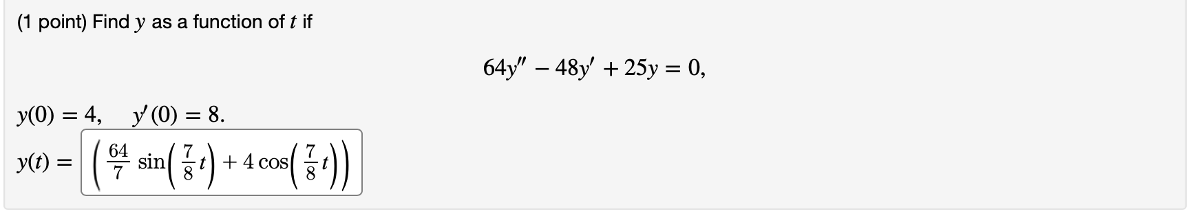 Solved (1 point) Find y as a function of t if 64y" – 48y' + | Chegg.com