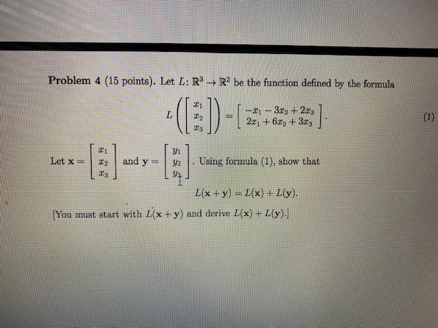 Solved Problem 4 (15 points). Let L: R3 R2 be the function | Chegg.com