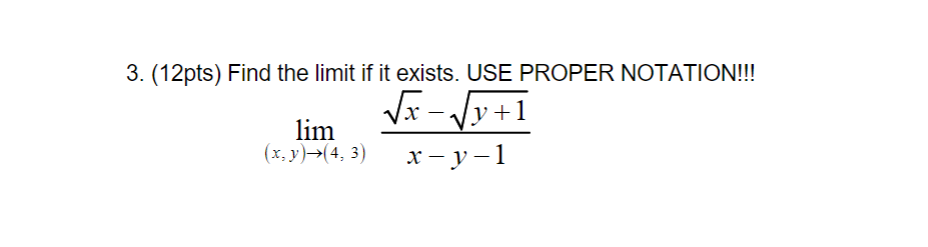 Solved (12pts) Find the limit if it exists. USE PROPER | Chegg.com