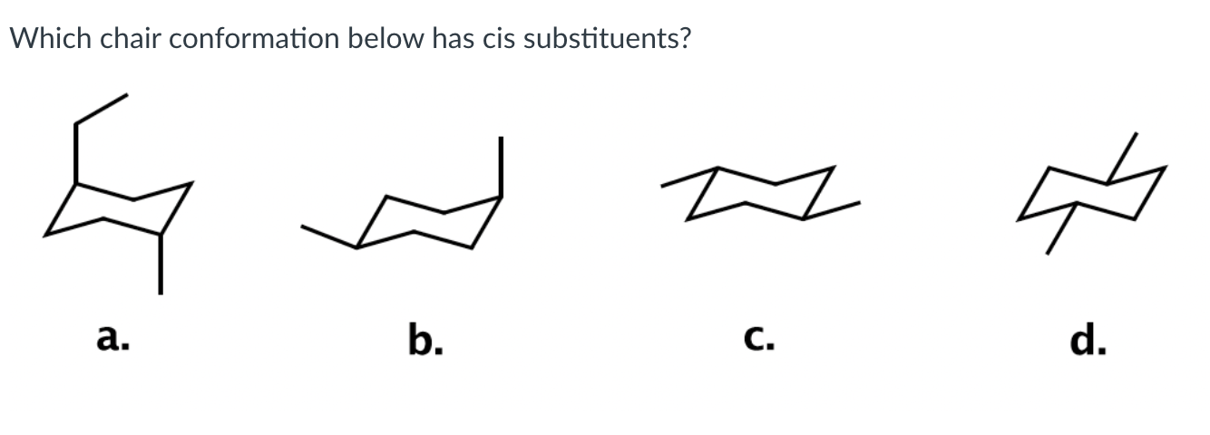 Solved Which chair conformation below has cis substituents? | Chegg.com