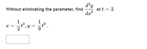 Solved day Without eliminating the parameter, find at t=2 | Chegg.com