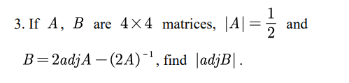 Solved 3. If A,B are 4×4 matrices, ∣A∣=21 and | Chegg.com