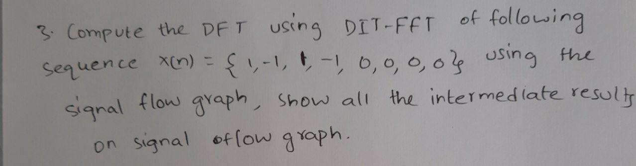 Solved 3. Compute the DFT using DIT-FFT of following | Chegg.com