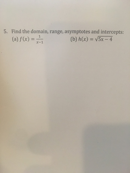 Solved Find the domain, range, asymptotes and intercepts: | Chegg.com Solved Find the domain, range, asymptotes and intercepts: | Chegg.com