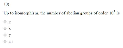 Solved 10) Up to isomorphism, the number of abelian groups | Chegg.com