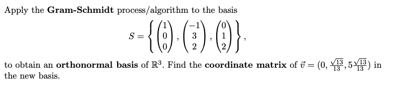 Solved Apply the Gram-Schmidt process/algorithm to the basis | Chegg.com
