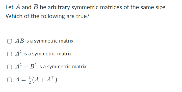 Solved Let A and B ﻿be arbitrary symmetric matrices of the | Chegg.com