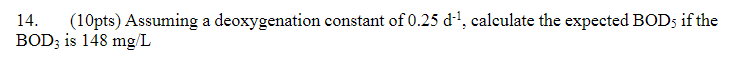 Solved a 14. (10pts) Assuming a deoxygenation constant of | Chegg.com