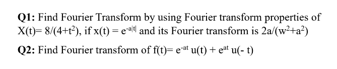 Solved Q1: Find Fourier Transform by using Fourier transform | Chegg.com