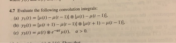 Solved 4.7 Evaluate the following convolution integrals: (a) | Chegg.com