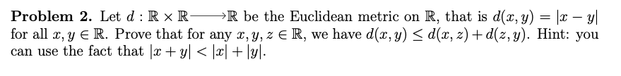 Solved Problem 2. Let d:R×R R be the Euclidean metric on R, | Chegg.com