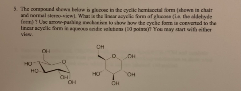 Solved 5. The compound shown below is glucose in the cyclic | Chegg.com