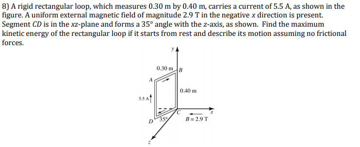 Solved 8) A rigid rectangular loop, which measures 0.30 m by | Chegg.com