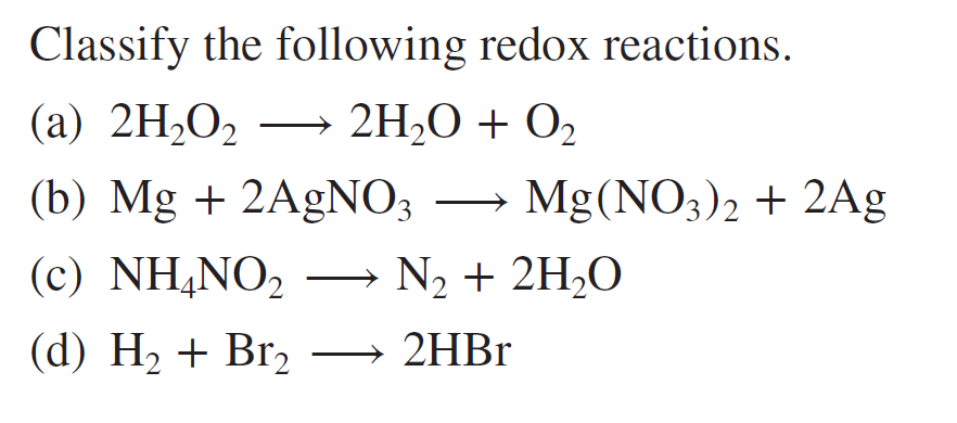 Solved Classify the following redox reactions. (a) 2H2O2 | Chegg.com
