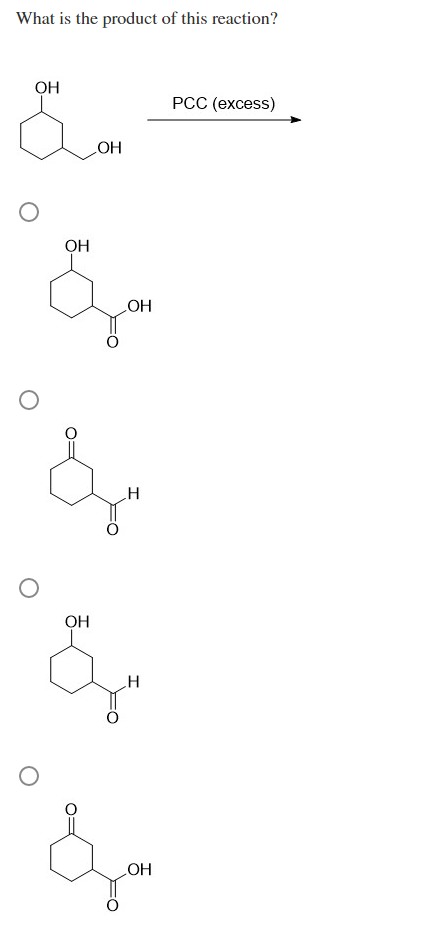 Solved What is the product of this reaction? ОН PCC (excess) | Chegg.com