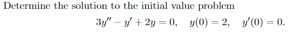 Solved Determine the solution to the initial value problem | Chegg.com