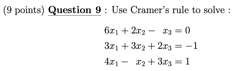 Solved (9 points) Question 9 : Use Cramer's rule to solve : | Chegg.com