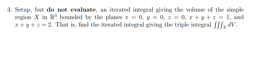 Solved = 3. Setup, but do not evaluate, an iterated integral | Chegg.com