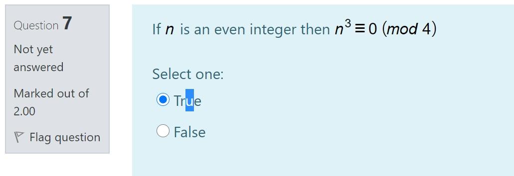 Solved Question 7 If n is an even integer then n3 = 0 (mod | Chegg.com