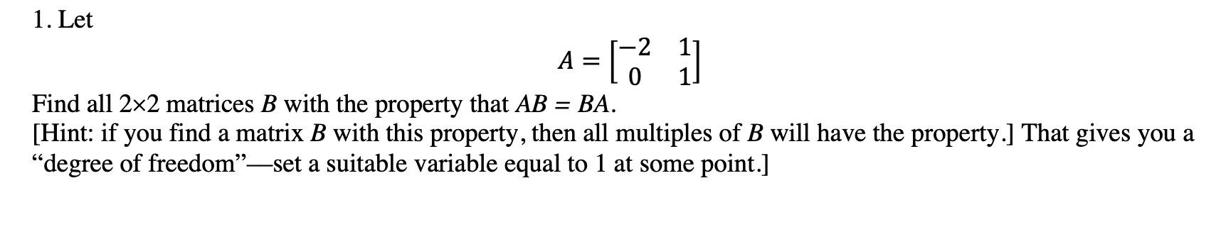 Solved A=[−2011] Find all 2×2 matrices B with the property | Chegg.com