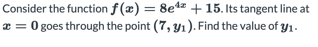Solved Consider the function f(a) = 8e4x + 15. Its tangent | Chegg.com