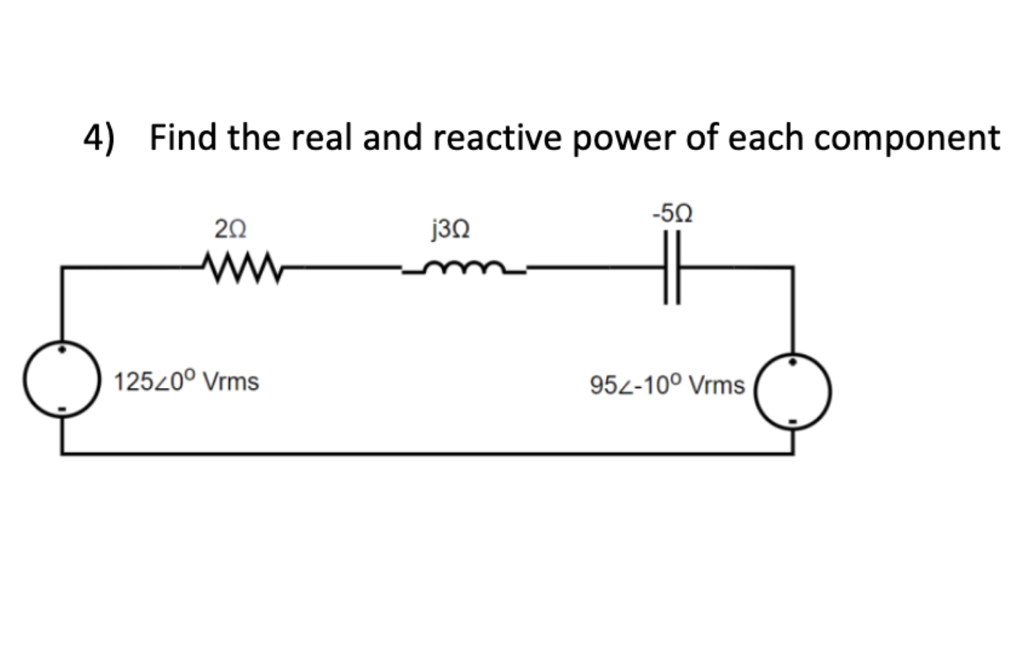 Solved 4) Find the real and reactive power of each component | Chegg.com
