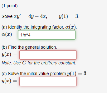 Solved (1 ﻿point)Solve xy'=4y-4x,y(1)=3.(a) ﻿Identify the | Chegg.com