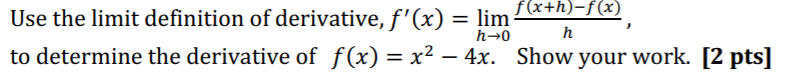 Solved Use the limit definition of derivative, f(x) = lim | Chegg.com