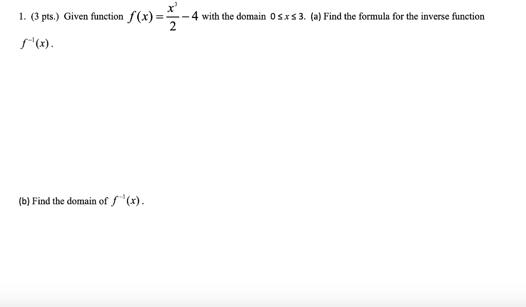 Solved 1. (3 pts.) Given function f(x)=2x3−4 with the domain | Chegg.com