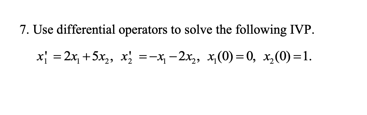 Solved 7. Use differential operators to solve the following | Chegg.com