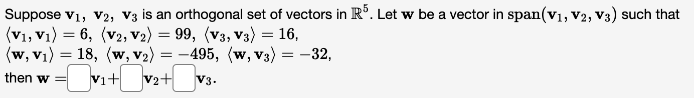 Solved Suppose v1,v2,v3 is an orthogonal set of vectors in | Chegg.com