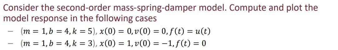 Solved Consider the second-order mass-spring-damper model. | Chegg.com