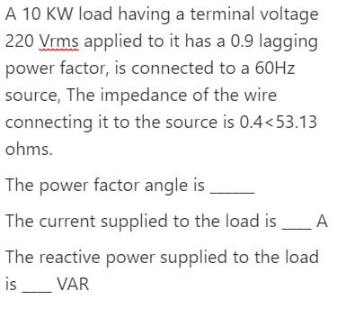 Solved A 10KW load having a terminal voltage 220Vrms applied | Chegg.com