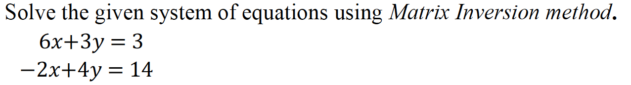 Solved Solve the given system of equations using Matrix | Chegg.com