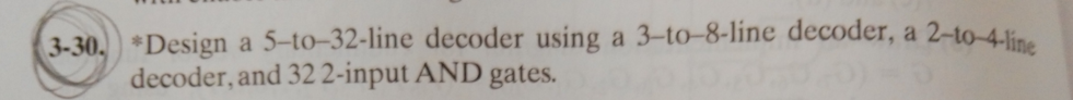 Solved 3-30. *Design a 5-to-32-line decoder using a | Chegg.com