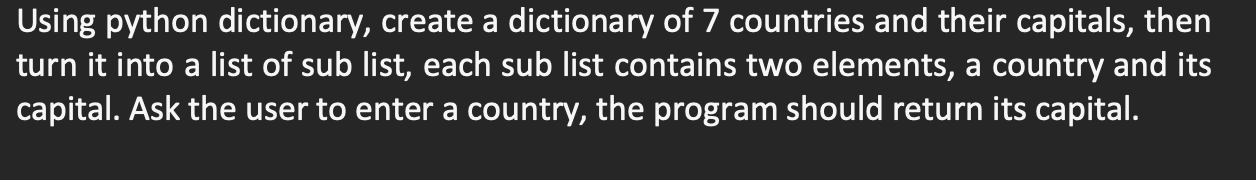 Solved Using python dictionary, create a dictionary of 7 | Chegg.com