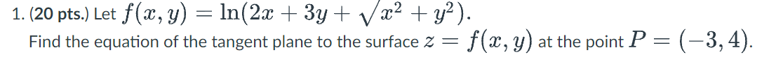 Solved 1. (20 pts.) Let f(x,y)=ln(2x+3y+x2+y2). Find the | Chegg.com
